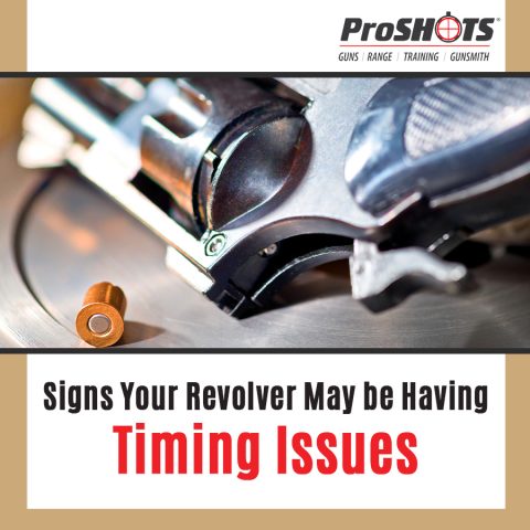 Signs Your Revolver May be Having Timing Issues - ProShots Range
